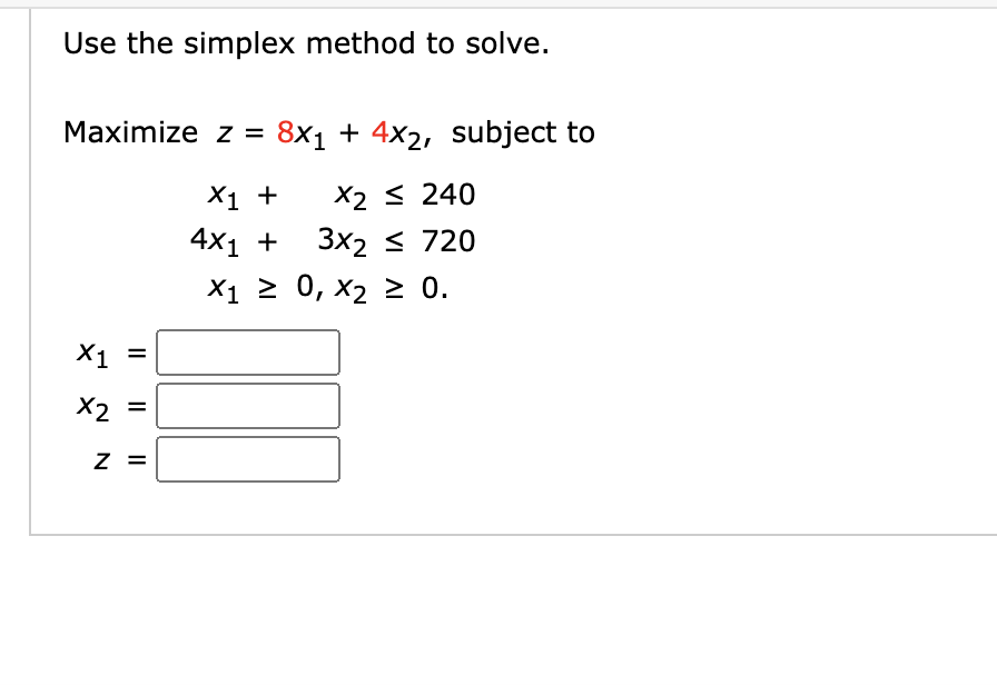 Solved Use the simplex method to solve. Maximize z = 8X1 + | Chegg.com