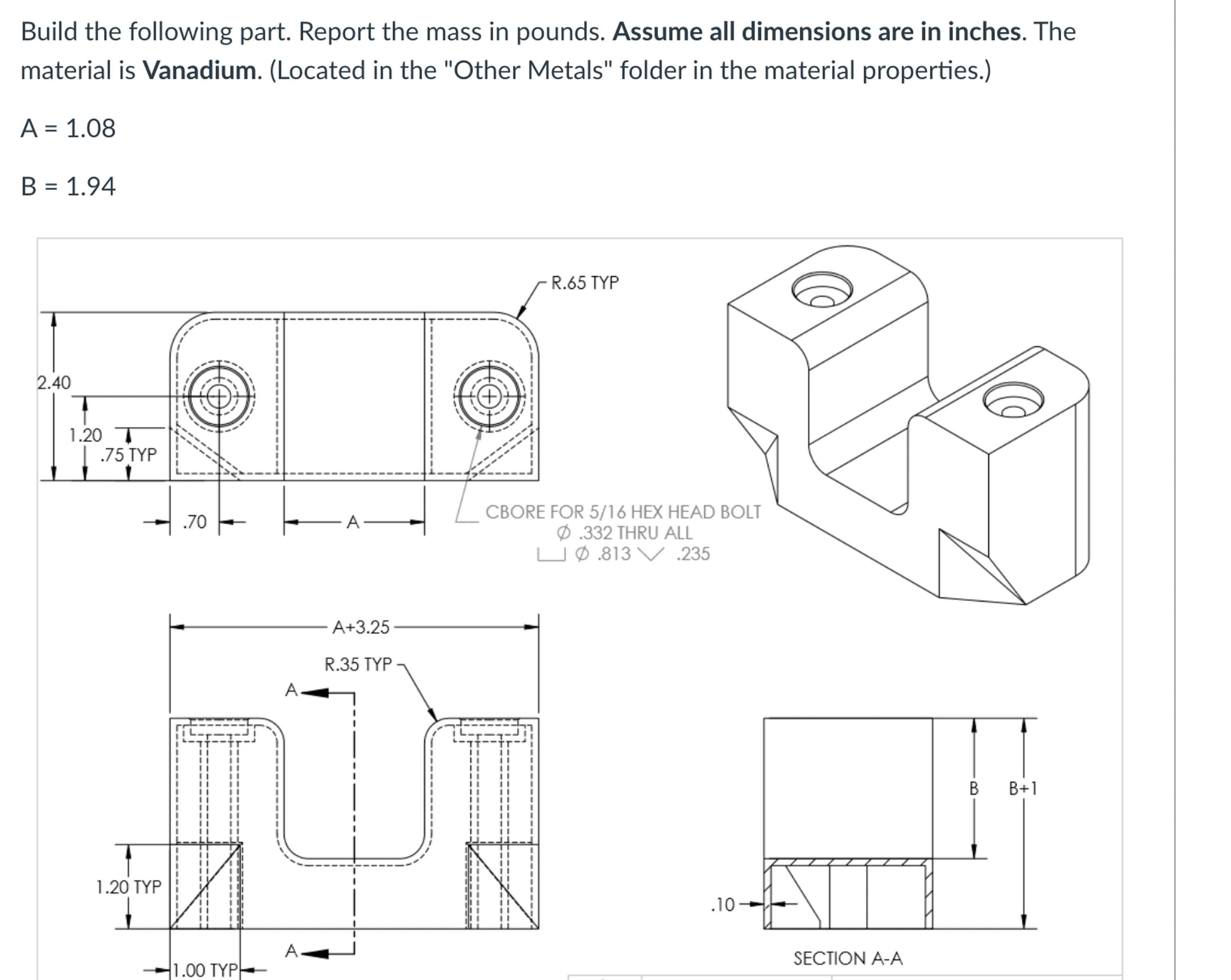 Build the following part. Report the mass in pounds. | Chegg.com Build the following part. Report the mass in pounds. | Chegg.com