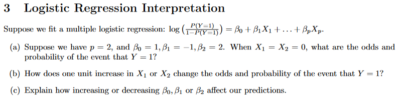 Solved 3 Logistic Regression Interpretation P(=1) Suppose we | Chegg.com