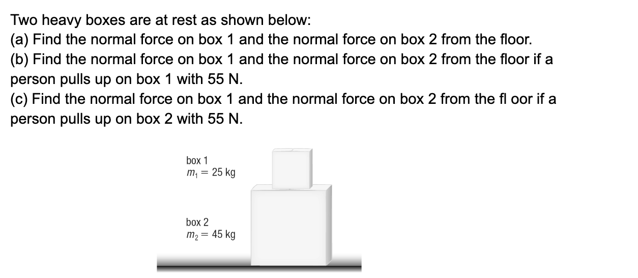 Solved Two heavy boxes are at rest as shown below: (a) Find | Chegg.com
