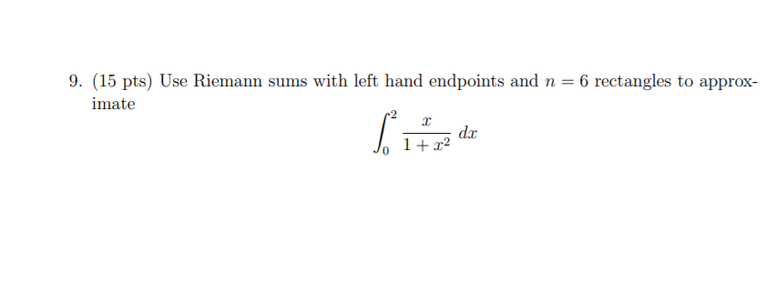 Solved 9. (15 pts) Use Riemann sums with left hand endpoints | Chegg.com