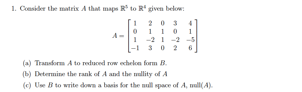 Solved 1. Consider the matrix A that maps R5 to R4 given | Chegg.com