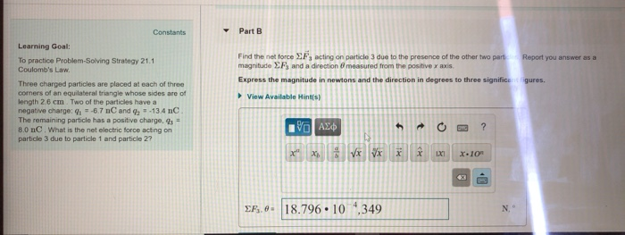 Solved Part B Constants Learning Goal: Find the net force | Chegg.com Solved Part B Constants Learning Goal: Find the net force | Chegg.com
