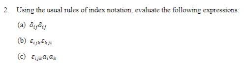 Solved 2. Using the usual rules of index notation, evaluate | Chegg.com