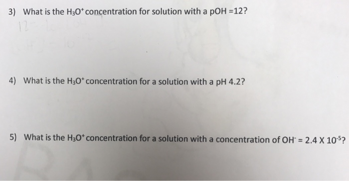 Solved 3) what is the H3O+ concentration for solution with a | Chegg.com