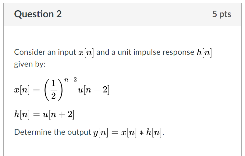 Solved Question 1 5 pts Consider an input x[n] and a unit | Chegg.com