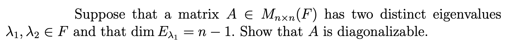 Solved Suppose that a matrix A E Mnxn(F) has two distinct | Chegg.com