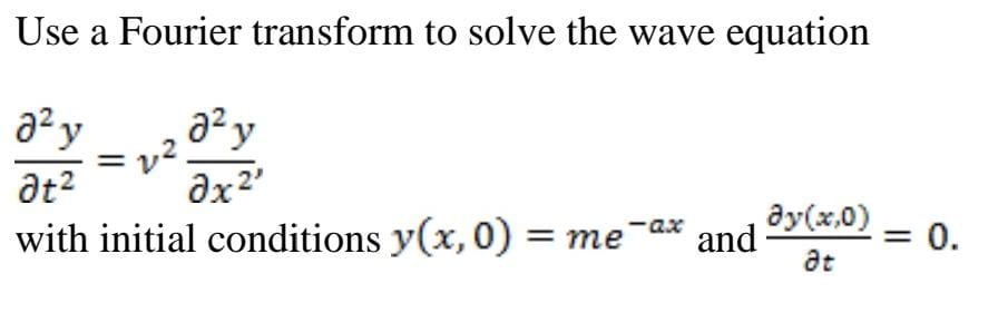 Solved Use a Fourier transform to solve the wave equation | Chegg.com