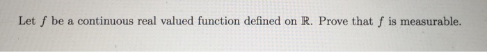 Solved Let f be a continuous real valued function defined on | Chegg.com