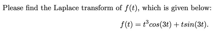 Solved Please find the Laplace transform of f(t), which is | Chegg.com