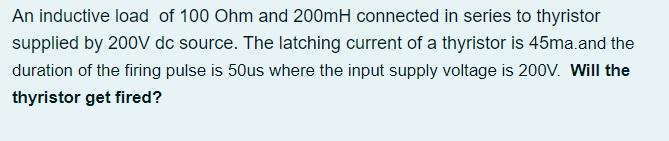 Solved An inductive load of 100 Ohm and 200mH connected in | Chegg.com