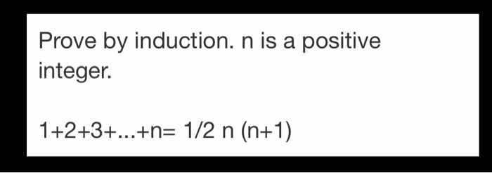 Solved Prove by induction. n is a positive integer. 1 + 2 + | Chegg.com