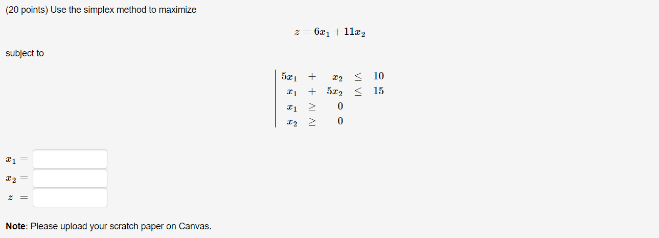 Solved (20 points) Use the simplex method to maximize z=6x1 | Chegg.com