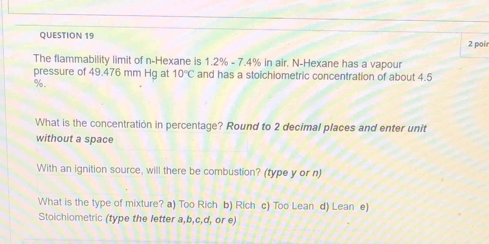 Solved QUESTION 19 2 poin The flammability limit of n-Hexane | Chegg.com