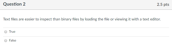 Solved Question 2 2.5 pts Text files are easier to inspect | Chegg.com
