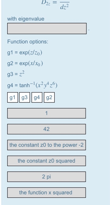 Solved The function g(z) = | | is an eigenfunction of the | Chegg.com