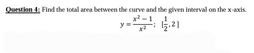 Solved Question 4: Find the total area between the curve and | Chegg.com