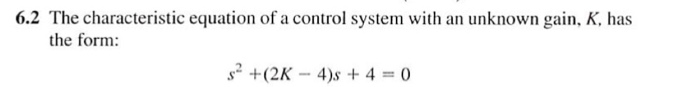 Solved 6.2 The characteristic equation of a control system | Chegg.com