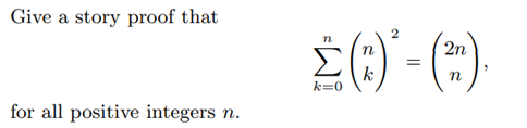 Solved Give a story proof that ∑k=0n(nk)2=(2nn) for all | Chegg.com