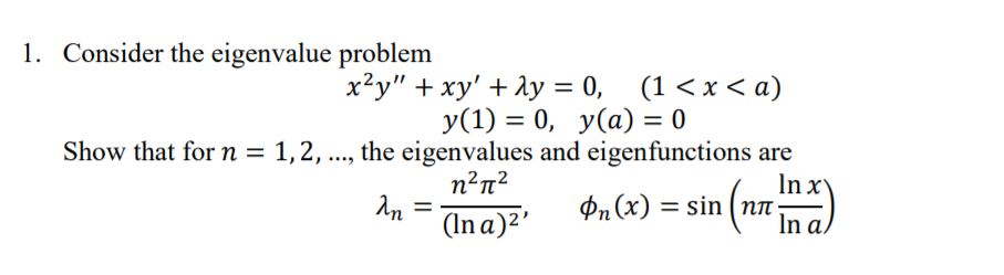 Solved 1. Consider the eigenvalue problem | xºy" + xy + y = | Chegg.com