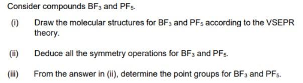 Solved Consider compounds BF3 and PF5. (i) Draw the | Chegg.com