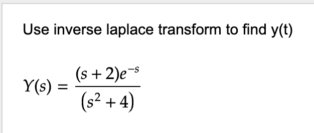 Solved Use inverse laplace transform to find y(t) | Chegg.com