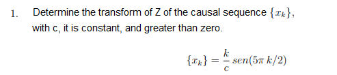 Solved 1. Determine the transform of Z of the causal | Chegg.com