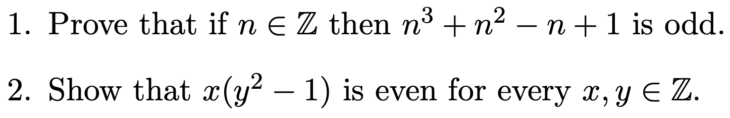 Solved 1. Prove that if n∈Z then n3+n2−n+1 is odd. 2. Show | Chegg.com