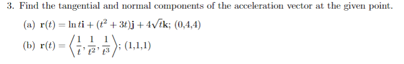 Solved 3. Find the tangential and normal components of the | Chegg.com