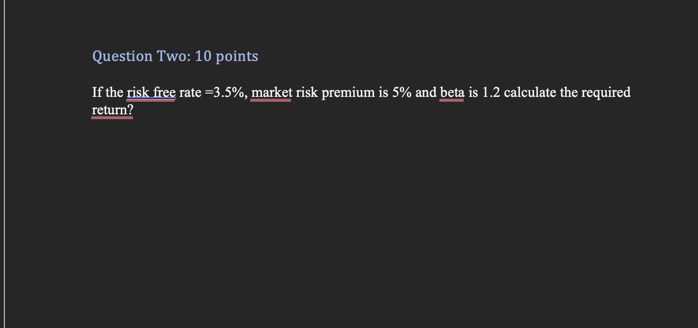 Solved Question Two: 10 points If the risk free rate =3.5%, | Chegg.com