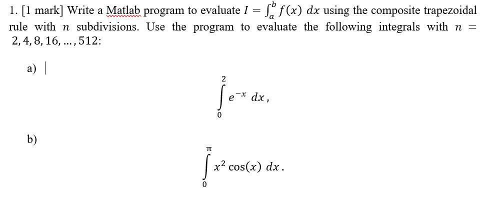 Solved = 1. [1 mark] Write a Matlab program to evaluate I = | Chegg.com