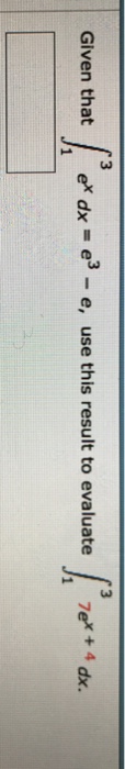 Solved 3 Given that / J1 ex dx = e3-e, use this result to | Chegg.com