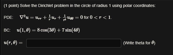 Solved (1 point) Solve the Dirichlet problem in the circle | Chegg.com