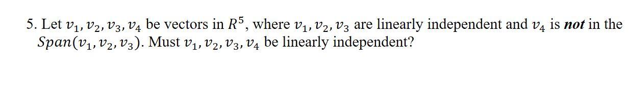 Solved 5. Let V1, V2, V3, V4 be vectors in R5, where V1, V2, | Chegg.com