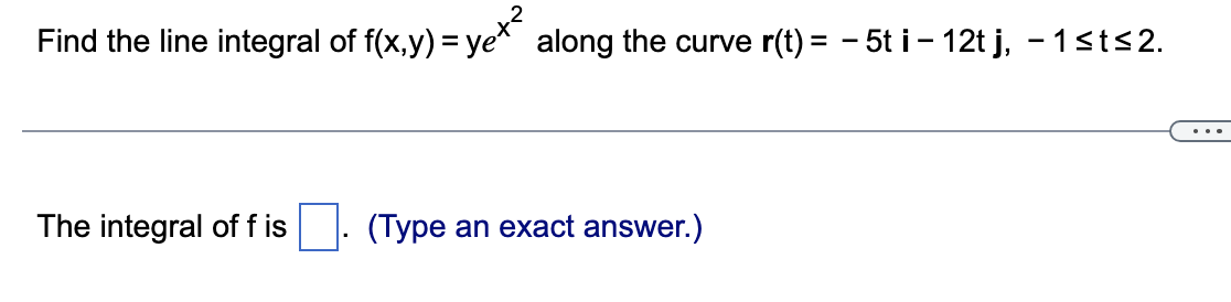 Solved Find the line integral of f(x,y)=yex2 along the curve | Chegg.com