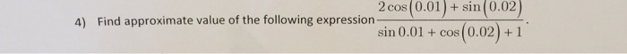Solved Find approximate value of the following expression | Chegg.com