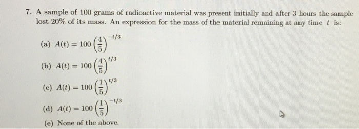 Solved 7. A sample of 100 grams of radioactive material was | Chegg.com