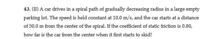 Solved 43. (II) A car drives in a spiral path of gradually | Chegg.com