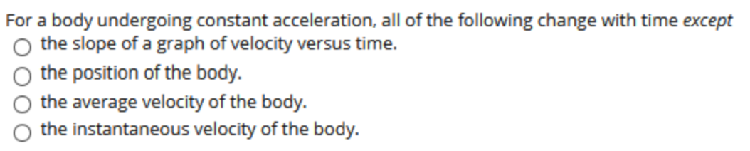 Solved For a body undergoing constant acceleration, all of | Chegg.com