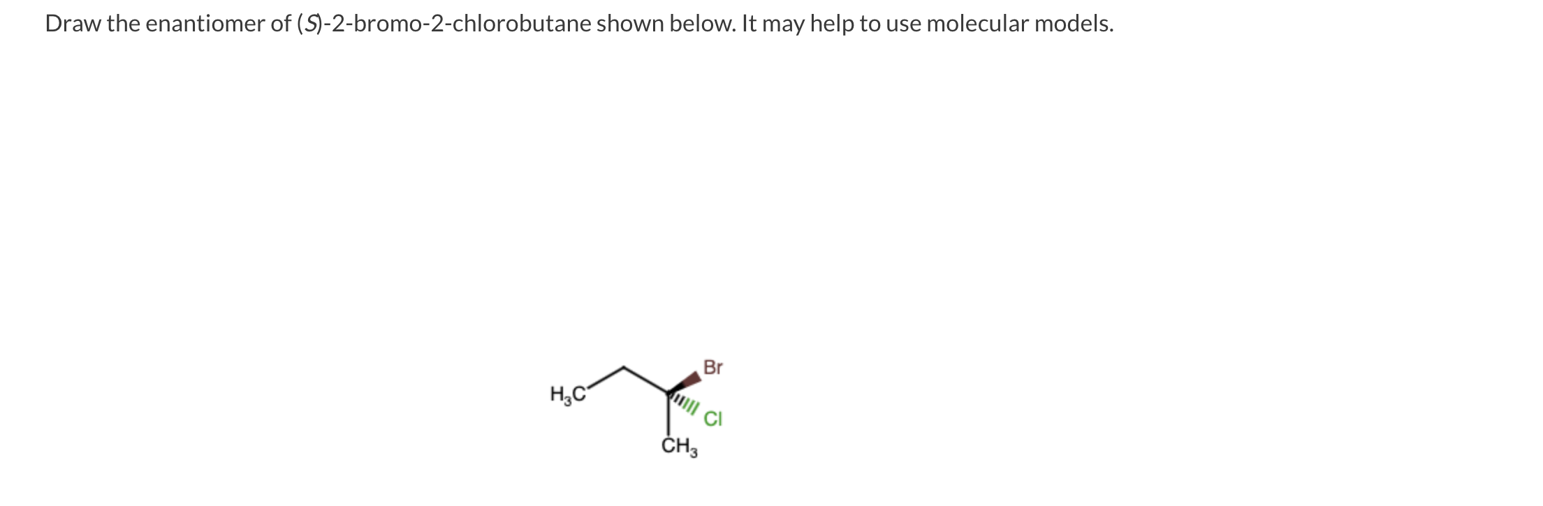 Solved Draw the enantiomer of (S)-2-bromo-2-chlorobutane | Chegg.com