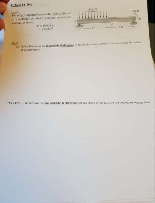 Problem # 2 ( 40%) 6 kip/ft Given: The simply supported beam to the ... Problem # 2 ( 40%) 6 kip/ft Given: The simply supported beam to the ...