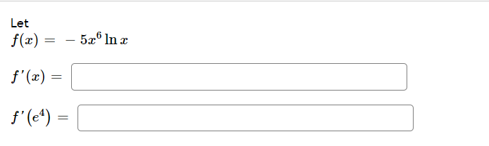 Solved Let f(x) = f'(x) = ƒ' (e¹) = = 5x6 In x | Chegg.com