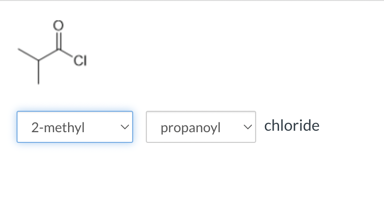 Solved 2-methyl propanoyl chloride Identify a systematic | Chegg.com