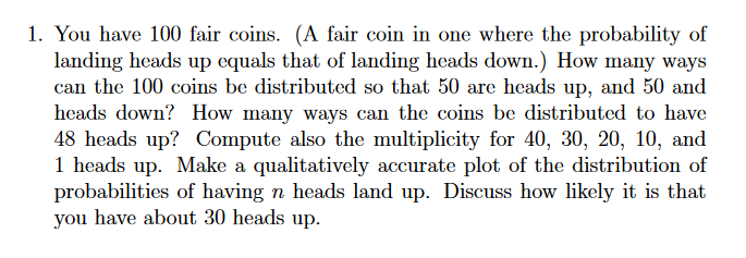 Solved 1. You have 100 fair coins. (A fair coin in one where | Chegg.com