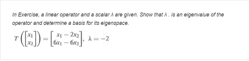 Solved In Exercise, a linear operator and a scalar , are | Chegg.com