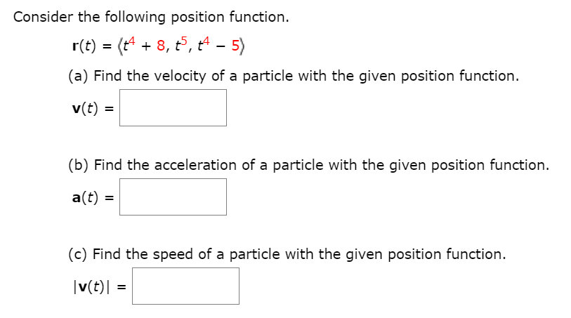 Solved Consider the following position function. r(t) = t4 + | Chegg.com