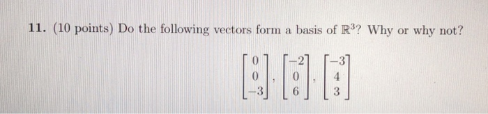 Solved 11. (10 points) Do the following vectors form a basis | Chegg.com