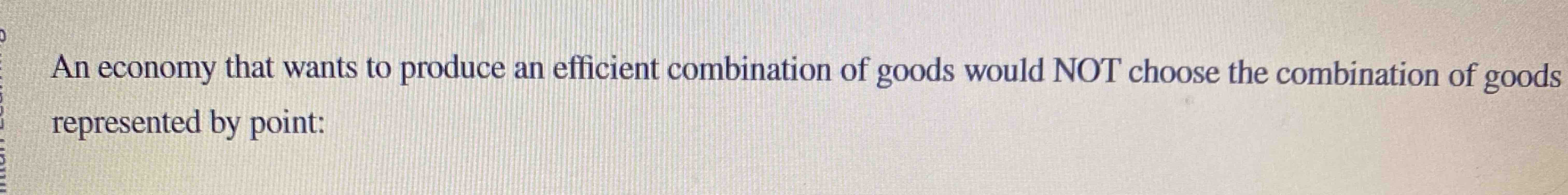 Solved An economy that wants to produce an efficient | Chegg.com