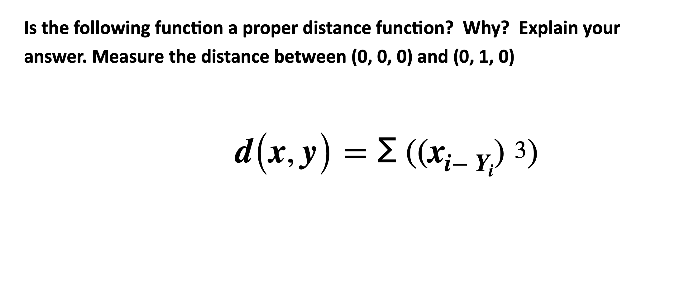 Solved Is the following function a proper distance function? | Chegg.com