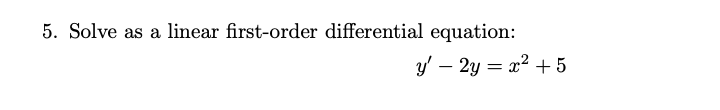 Solved 5. Solve as a linear first-order differential | Chegg.com
